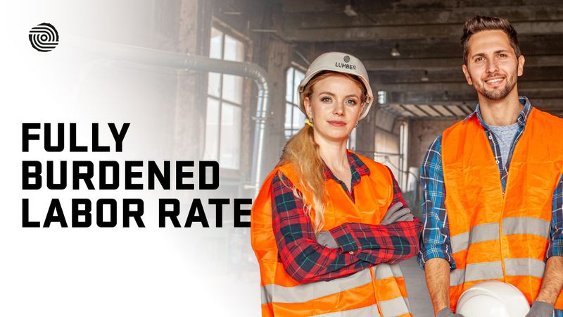 What is the Fully Burdened Labor Rate in Construction? A Complete Guide